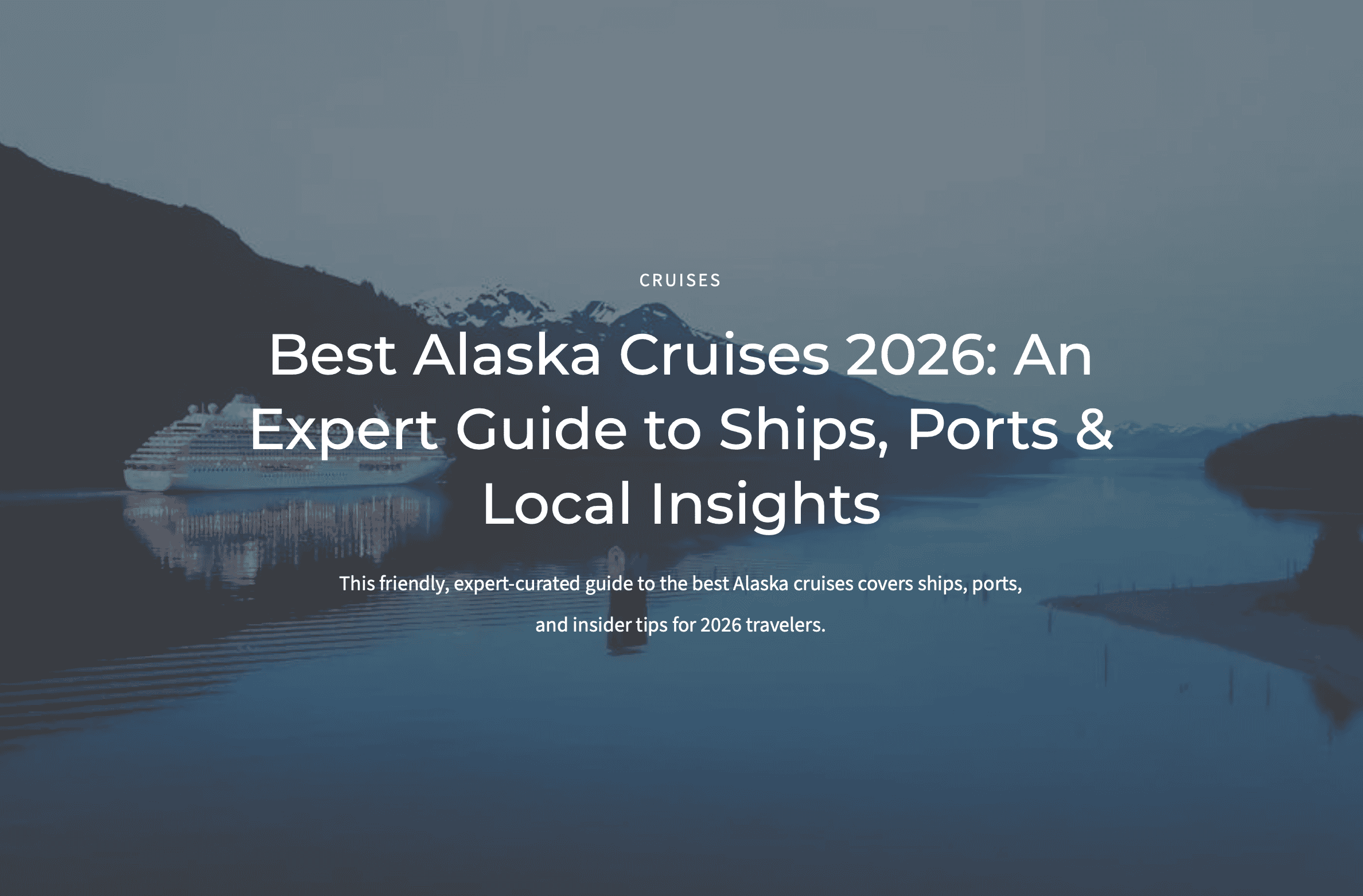 Best Alaska Cruises 2026: An Expert Guide to Ships, Ports & Local Insights
